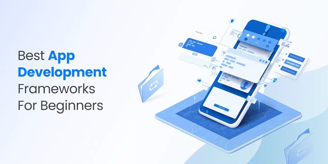 Top Mobile App Development Frameworks For Every Developer Top Mobile App Development Frameworks For Every Developer